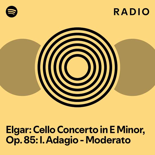 Elgar: Cello Concerto in E Minor, Op. 85: I. Adagio - Moderato Radio ...