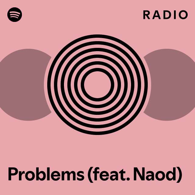 Problems (feat. Naod) Radio - playlist by Spotify | Spotify