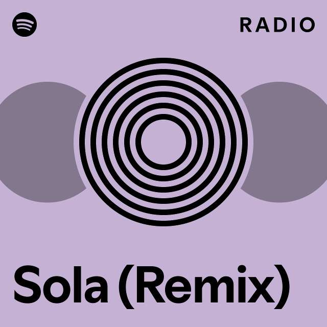 Sola (Remix) Radio - playlist by Spotify | Spotify