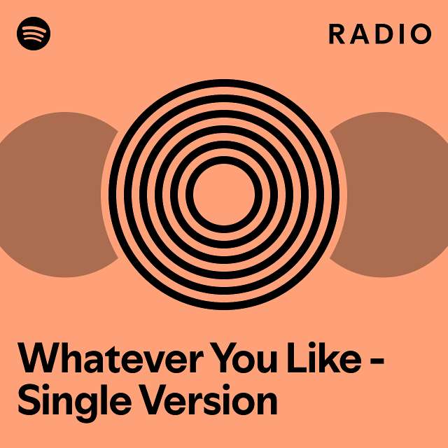 Whatever You Like - Single Version Radio - playlist by Spotify | Spotify