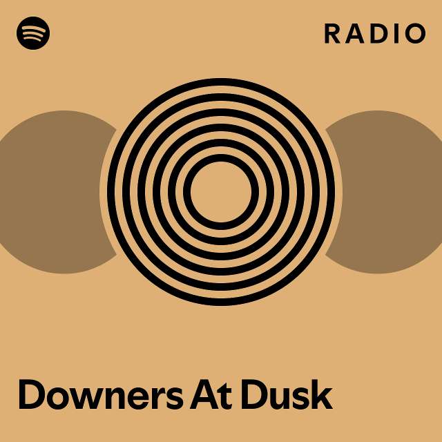 Downers At Dusk Radio - playlist by Spotify | Spotify