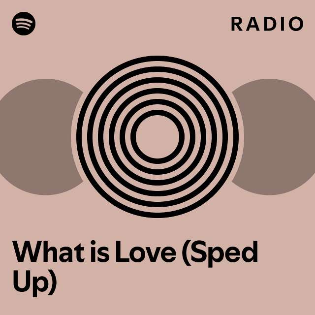 What is Love (Sped Up) Radio - playlist by Spotify | Spotify