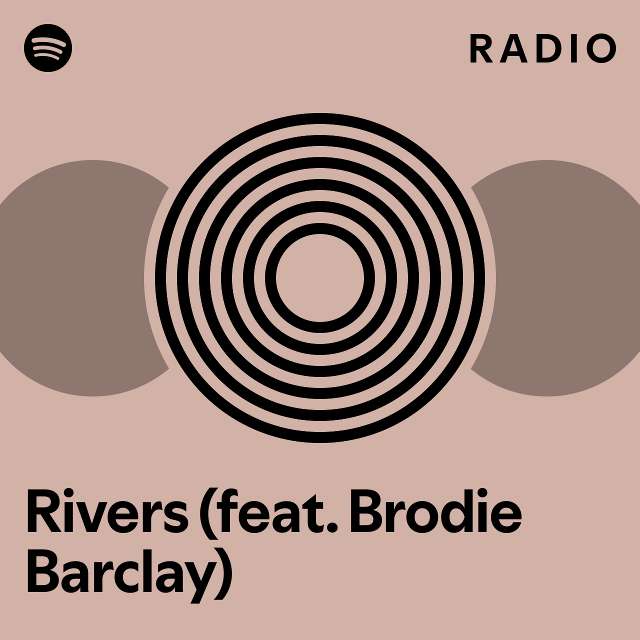 Rivers (feat. Brodie Barclay) Radio - playlist by Spotify | Spotify