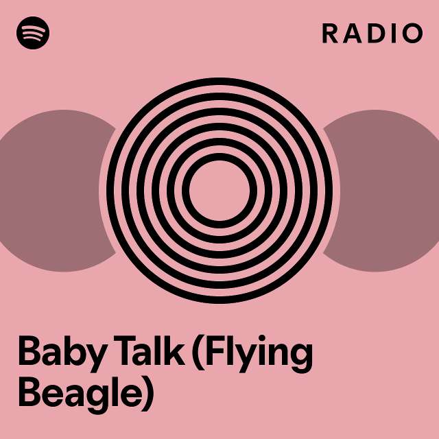 Baby Talk (Flying Beagle) Radio - playlist by Spotify | Spotify
