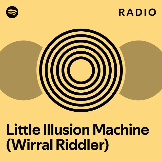 Little Illusion Machine (Wirral Riddler) Radio - playlist by Spotify ...