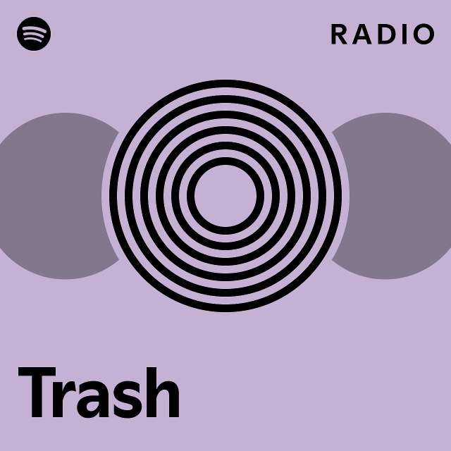 Trash Radio - playlist by Spotify | Spotify