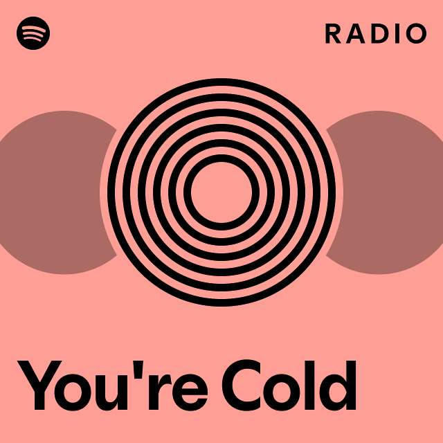 You're Cold Radio - playlist by Spotify | Spotify