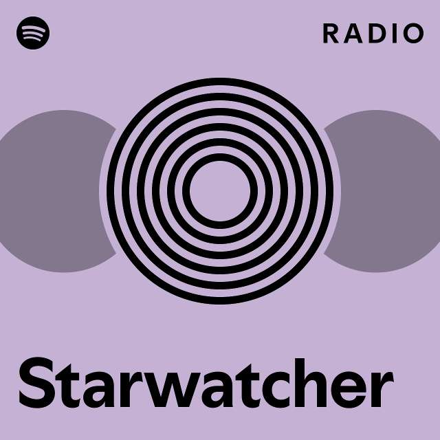 Starwatcher Radio - playlist by Spotify | Spotify