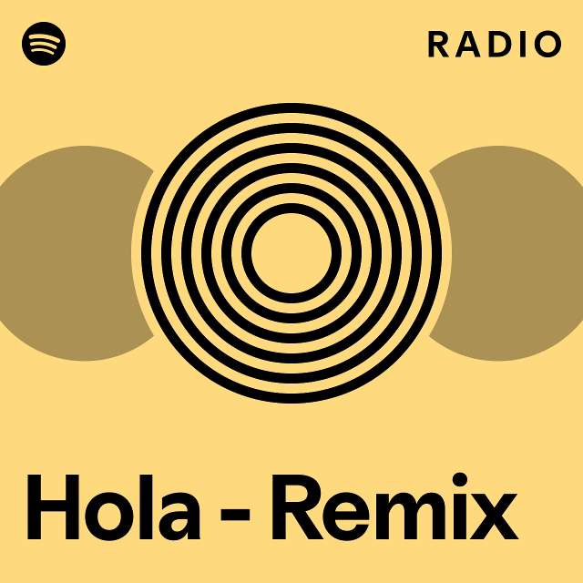 Hola - Remix Radio - playlist by Spotify | Spotify