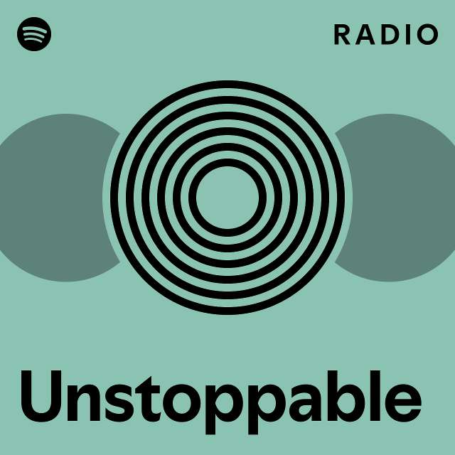 Unstoppable Radio - playlist by Spotify | Spotify