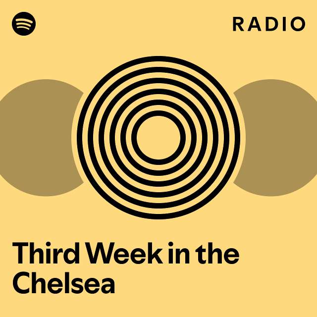 Third Week in the Chelsea Radio - playlist by Spotify | Spotify