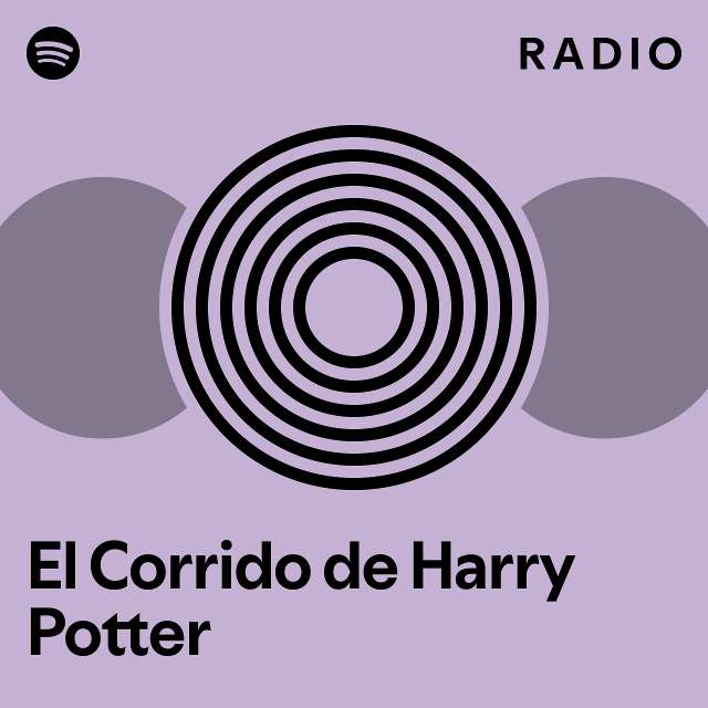 El Corrido de Harry Potter Radio - playlist by Spotify | Spotify
