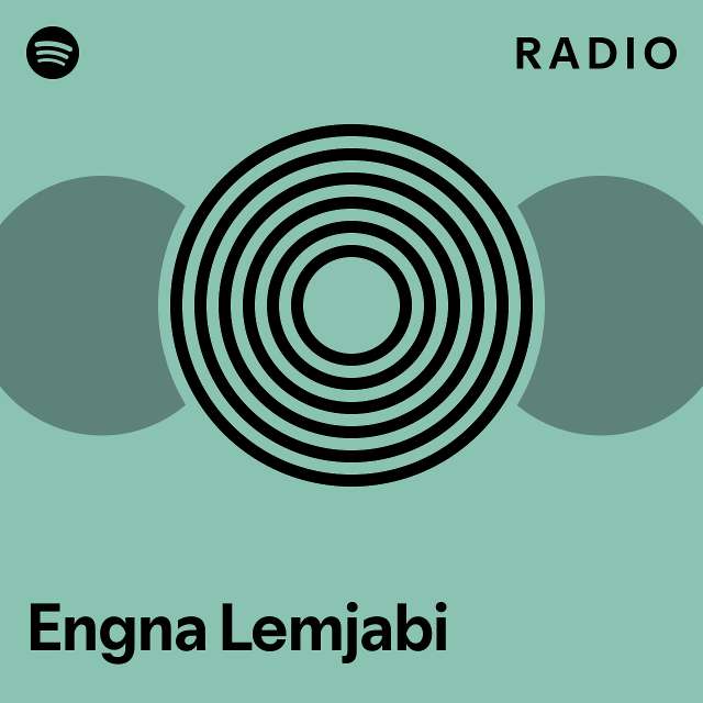 Engna Lemjabi Radio - playlist by Spotify | Spotify