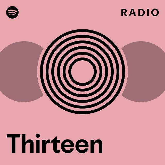 Thirteen Radio - playlist by Spotify | Spotify