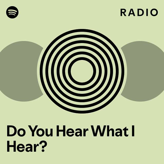 Do You Hear What I Hear Radio Playlist By Spotify Spotify