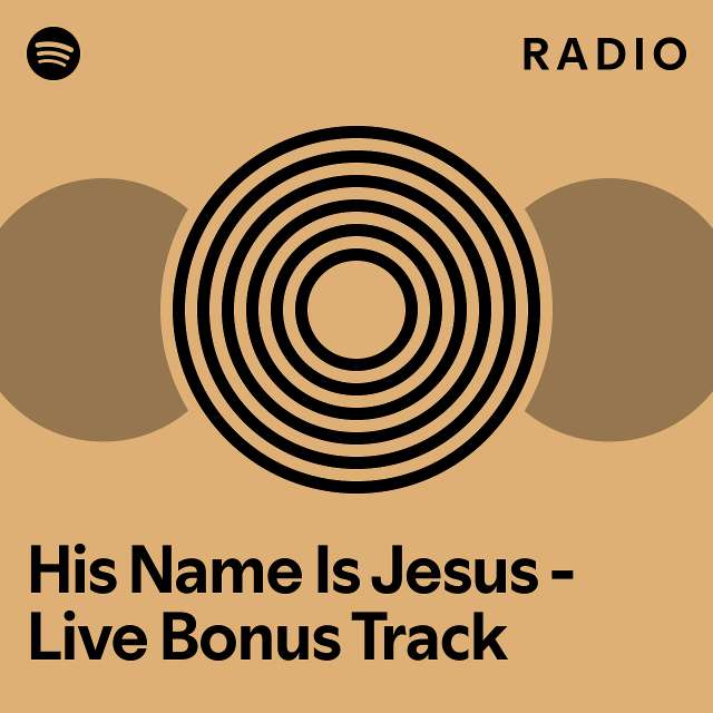 His Name Is Jesus - Live Bonus Track Radio - playlist by Spotify | Spotify