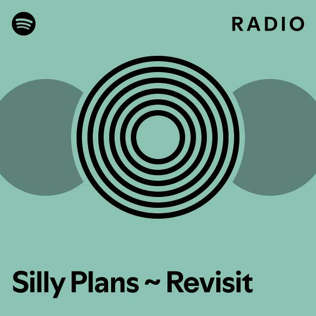 Silly Plans ~ Revisit Radio - playlist by Spotify | Spotify