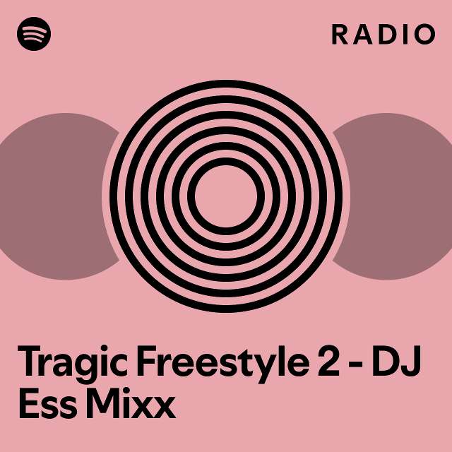 Tragic Freestyle 2 - Dj Ess Mixx Radio - playlist by Spotify | Spotify