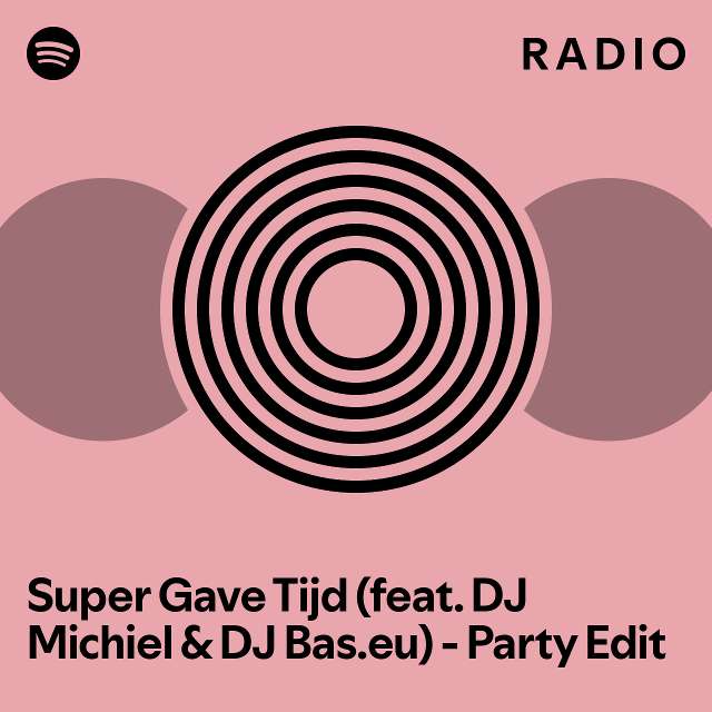 Super Gave Tijd (feat. DJ Michiel & DJ Bas.eu) - Party Edit Radio ...