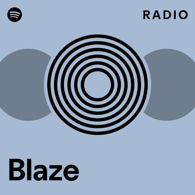 Blaze Radio - playlist by Spotify | Spotify