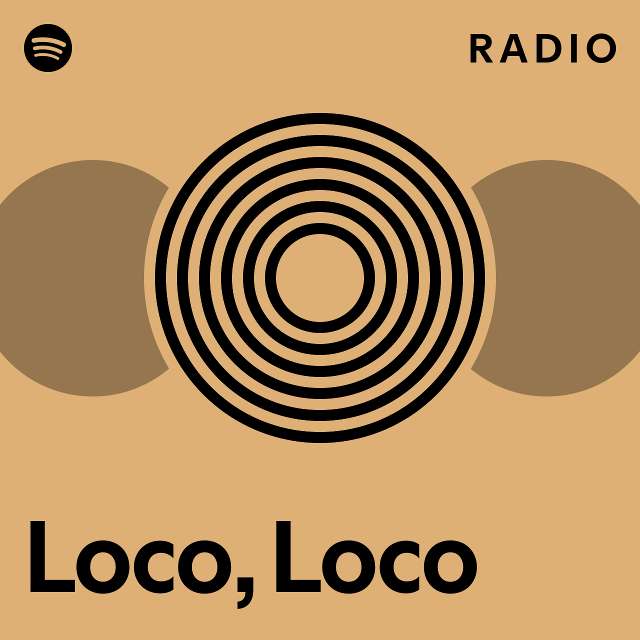 Loco, Loco Radio - playlist by Spotify | Spotify