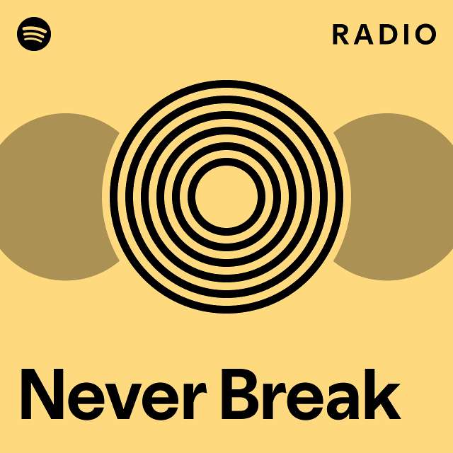 Never Break Radio - playlist by Spotify | Spotify