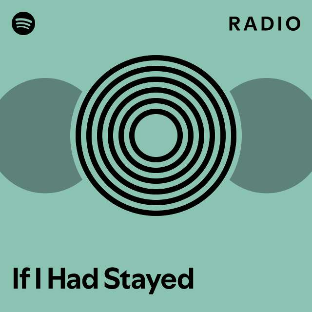 If I Had Stayed Radio - playlist by Spotify | Spotify