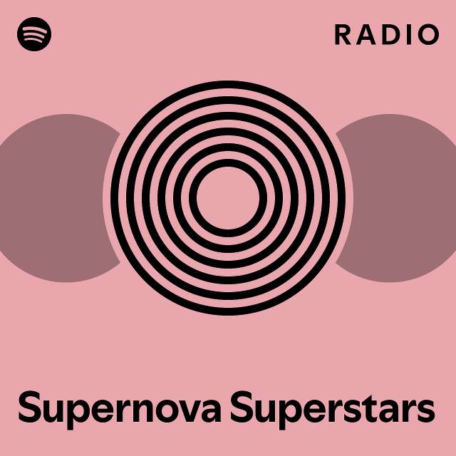 Supernova Superstars Radio - playlist by Spotify | Spotify