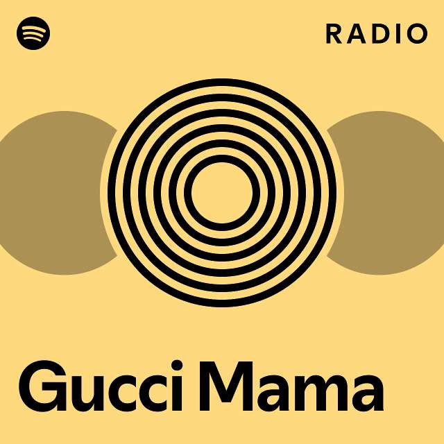 Gucci Mama Radio - playlist by Spotify | Spotify