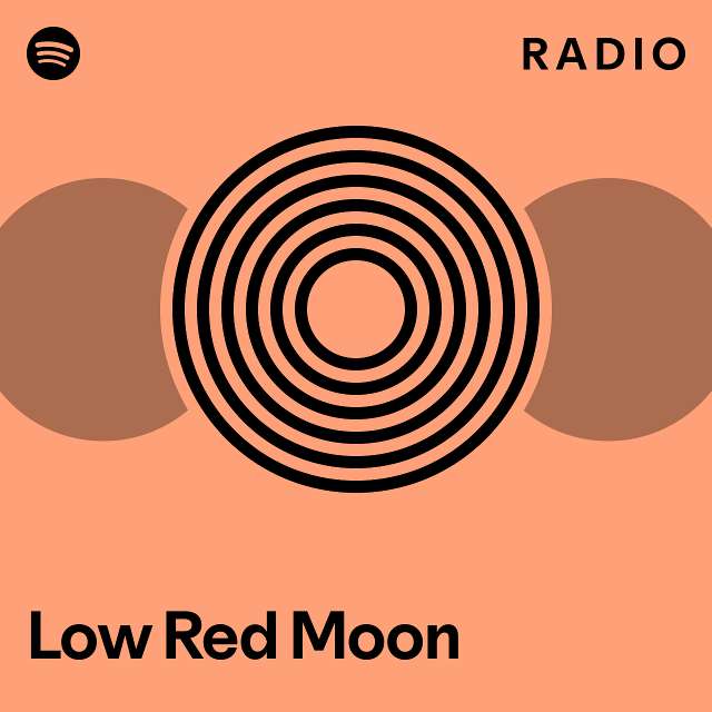 Low Red Moon Radio - playlist by Spotify | Spotify