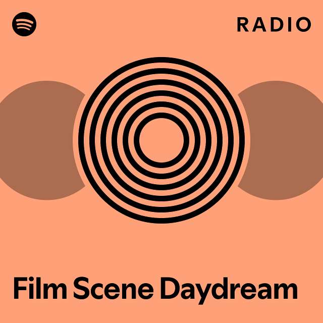 Film Scene Daydream Radio - playlist by Spotify | Spotify