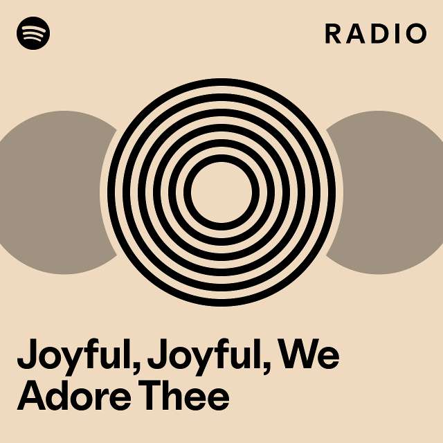 Joyful, Joyful, We Adore Thee Radio - playlist by Spotify | Spotify