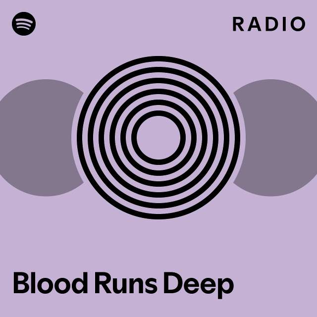 Blood Runs Deep Radio - playlist by Spotify | Spotify