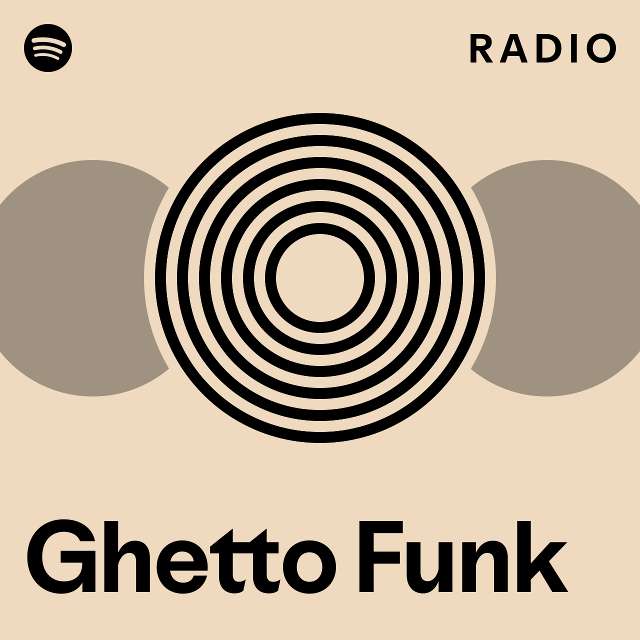 Ghetto Funk Radio - playlist by Spotify | Spotify