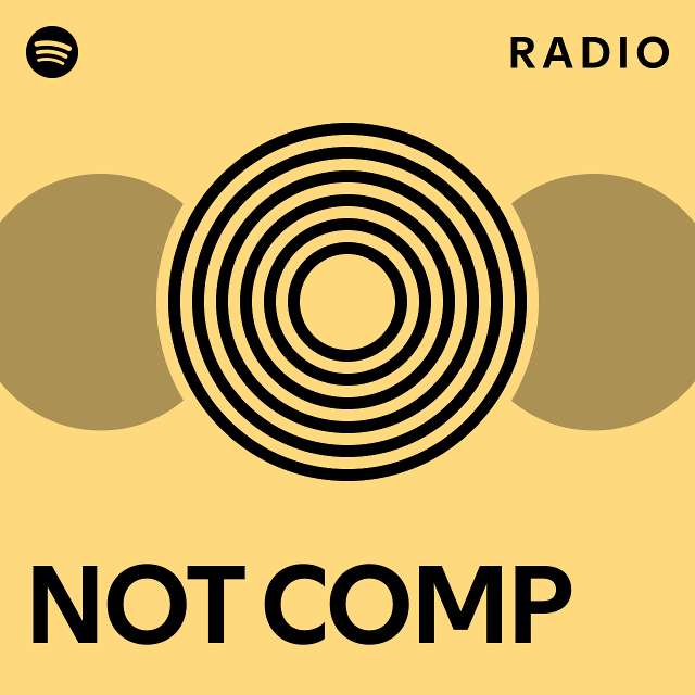 NOT COMP Radio - playlist by Spotify | Spotify