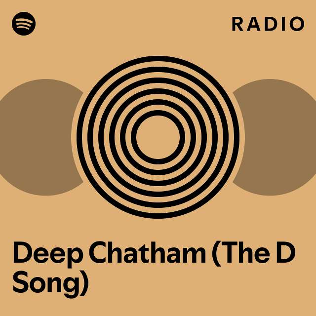 Deep Chatham (The D Song) Radio - playlist by Spotify | Spotify