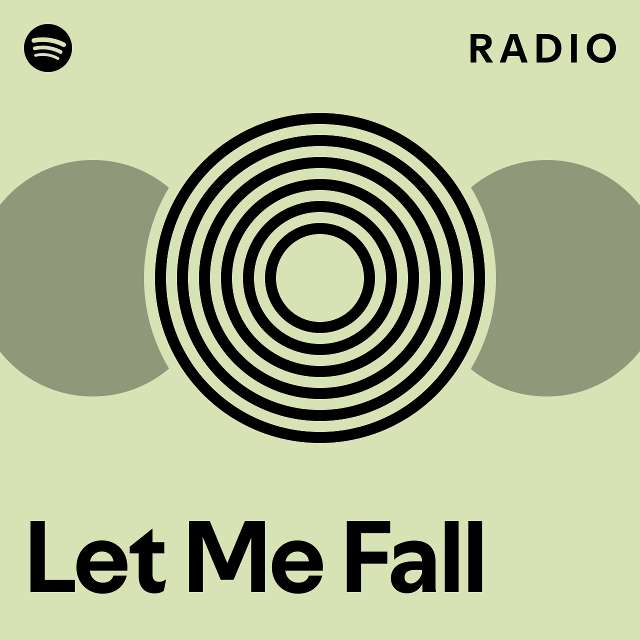 Let Me Fall Radio - playlist by Spotify | Spotify
