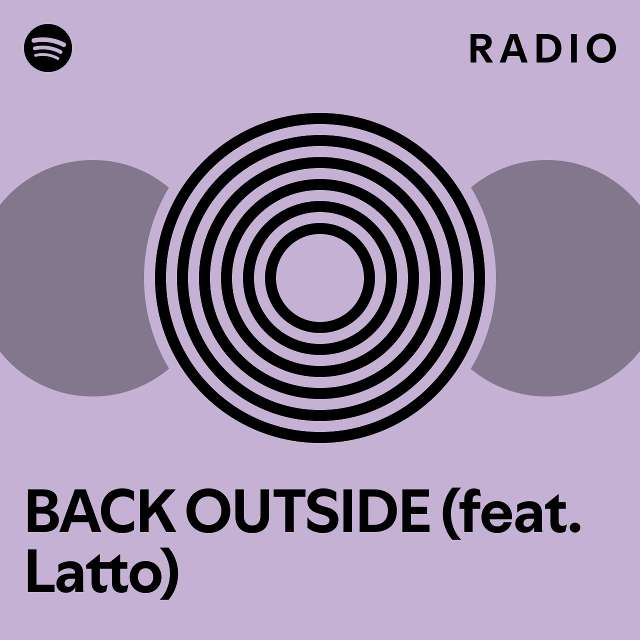 BACK OUTSIDE (feat. Latto) Radio - playlist by Spotify | Spotify