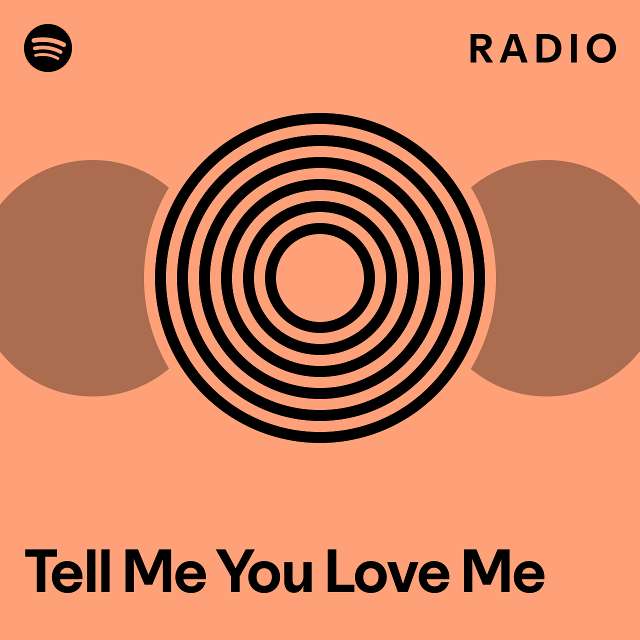 Tell Me You Love Me Radio - playlist by Spotify | Spotify