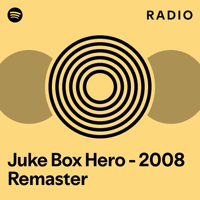 Juke Box Hero - 2008 Remaster Radio - playlist by Spotify | Spotify