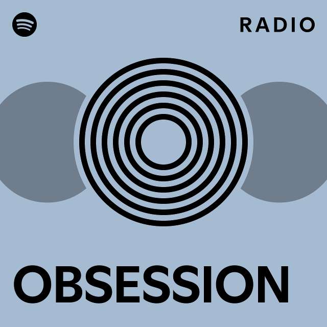 OBSESSION Radio - playlist by Spotify | Spotify