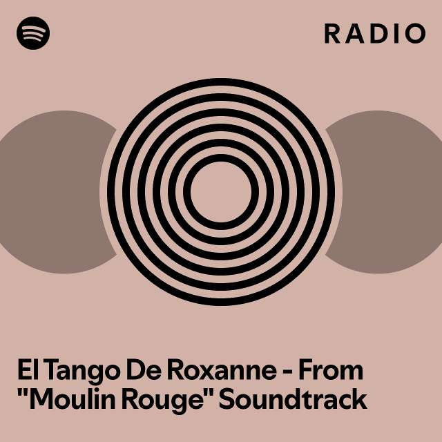 El Tango De Roxanne - From "Moulin Rouge" Soundtrack Radio - playlist ...