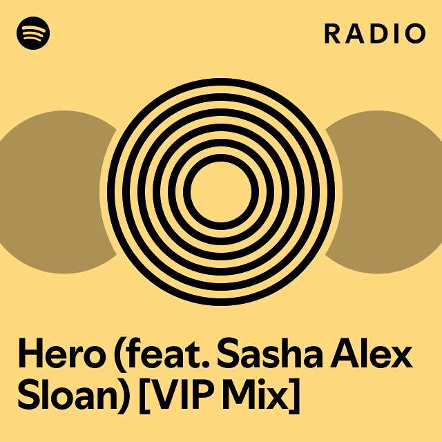 Hero (feat. Sasha Alex Sloan) [VIP Mix] Radio - playlist by Spotify ...