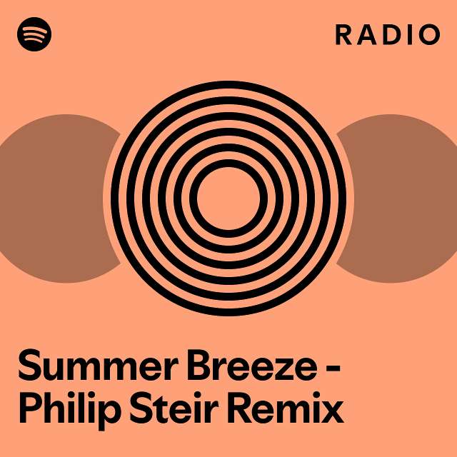 Summer Breeze - Philip Steir Remix Radio - playlist by Spotify | Spotify