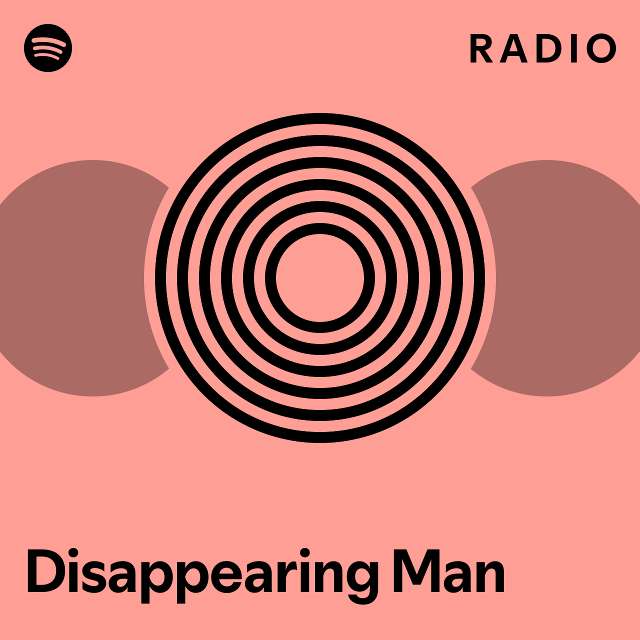 Disappearing Man Radio - playlist by Spotify | Spotify