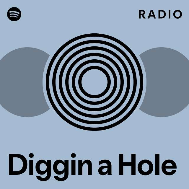 Diggin a Hole Radio - playlist by Spotify | Spotify