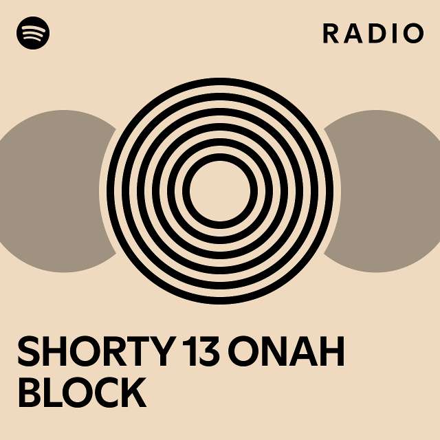 SHORTY 13 ONAH BLOCK Radio - playlist by Spotify | Spotify