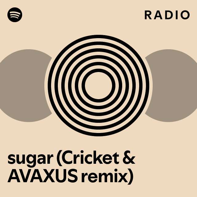 sugar (Cricket & AVAXUS remix) Radio - playlist by Spotify | Spotify
