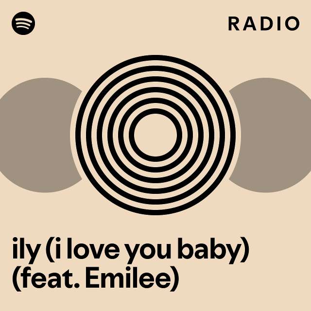 ily (i love you baby) (feat. Emilee) Radio - playlist by Spotify | Spotify