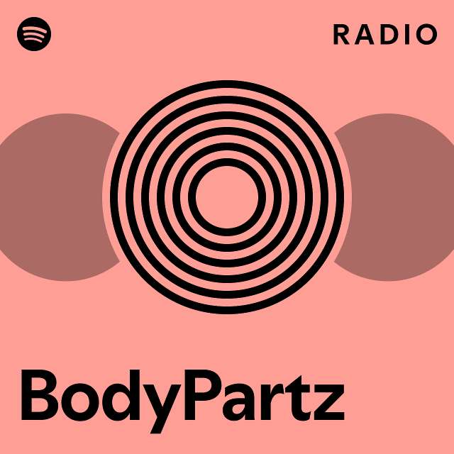 BodyPartz Radio - playlist by Spotify | Spotify